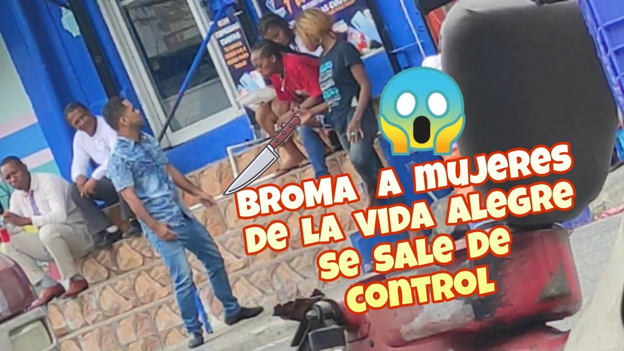 BROMA a mujeres de la vida alegre casi SE SALE DE CONTROL 😱🙆🤭🤣🤣 - YouTube