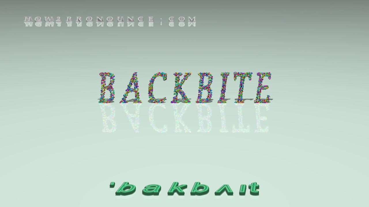 backbite - pronunciation + Examples in sentences and phrases - YouTube