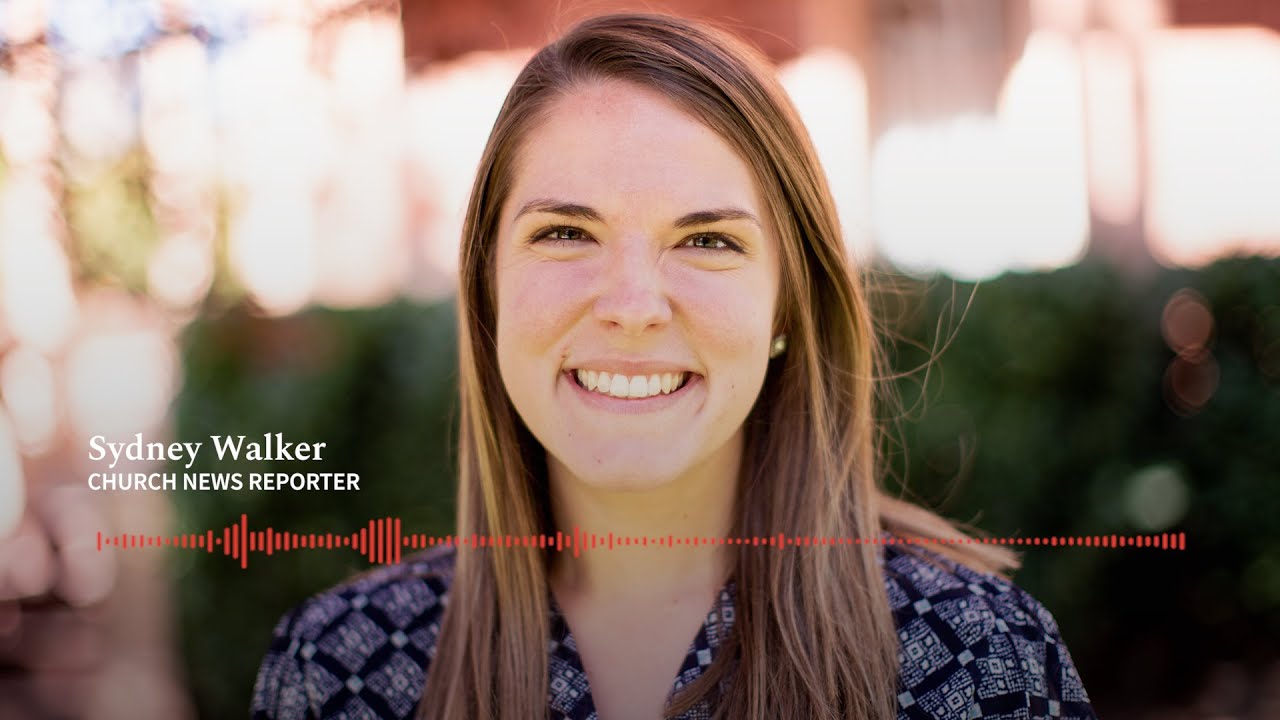 Podcast Preview: Church News reporter Sydney Walker on embracing life's challenges as ...