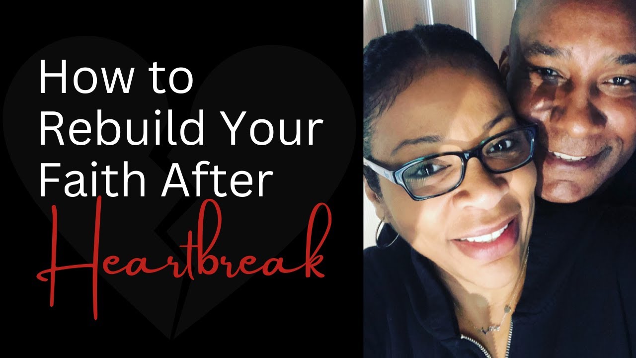 How to Rebuild Your Faith After a Heartbreak - YouTube