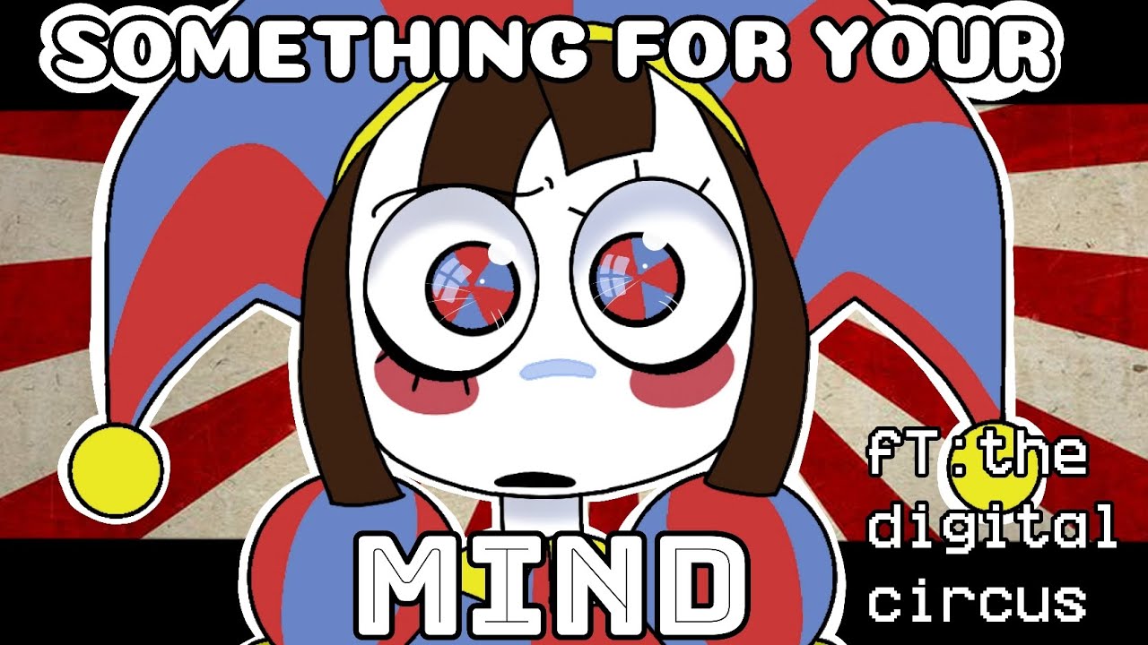 SOMETHING FOR YOUR MIND /Animation meme/ |The Amazing Digital Circus ...