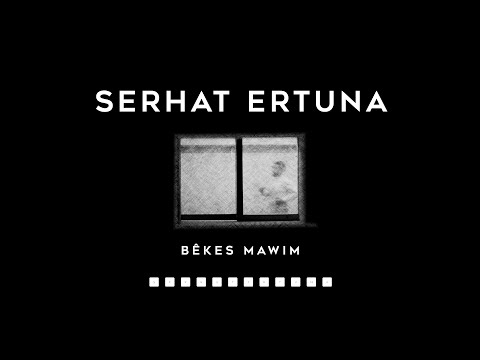 Serhat Ertuna - Bêkes Mawim [Official Video]