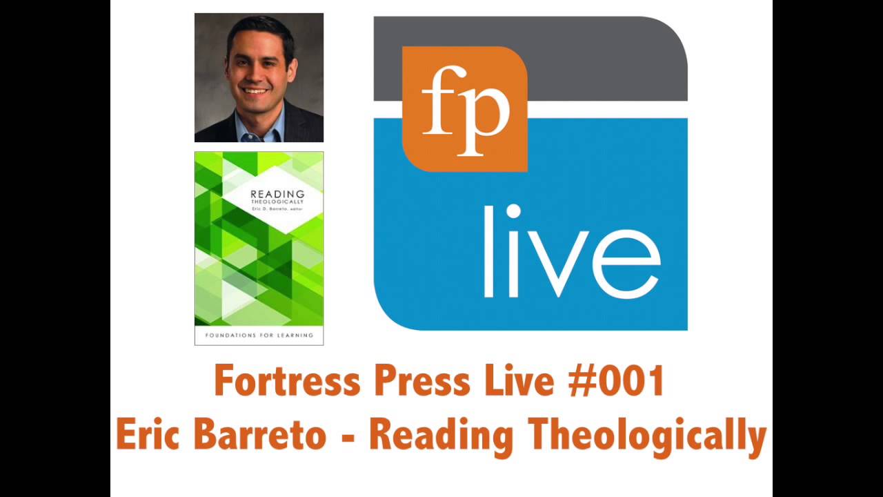 Fortress Press Live 001: Eric Barreto - Reading Theologically - YouTube