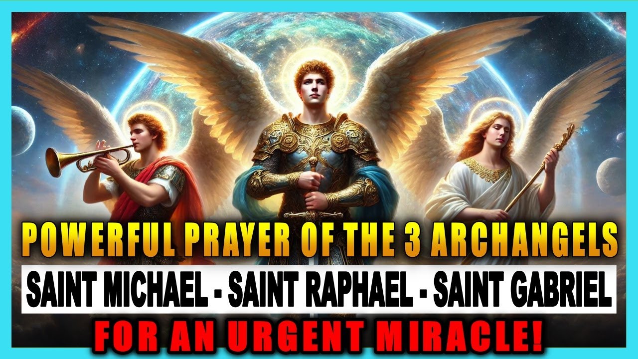 PRAYER OF THE 3 MOST POWERFUL ARCHANGELS - RECEIVE A MIRACLE - ST ...