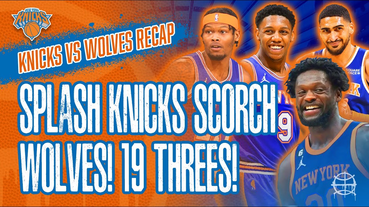 SPLASH KNICKS SCORCH WOLVES! 19 Threes! Julius Randle Hits 8! | Knicks ...