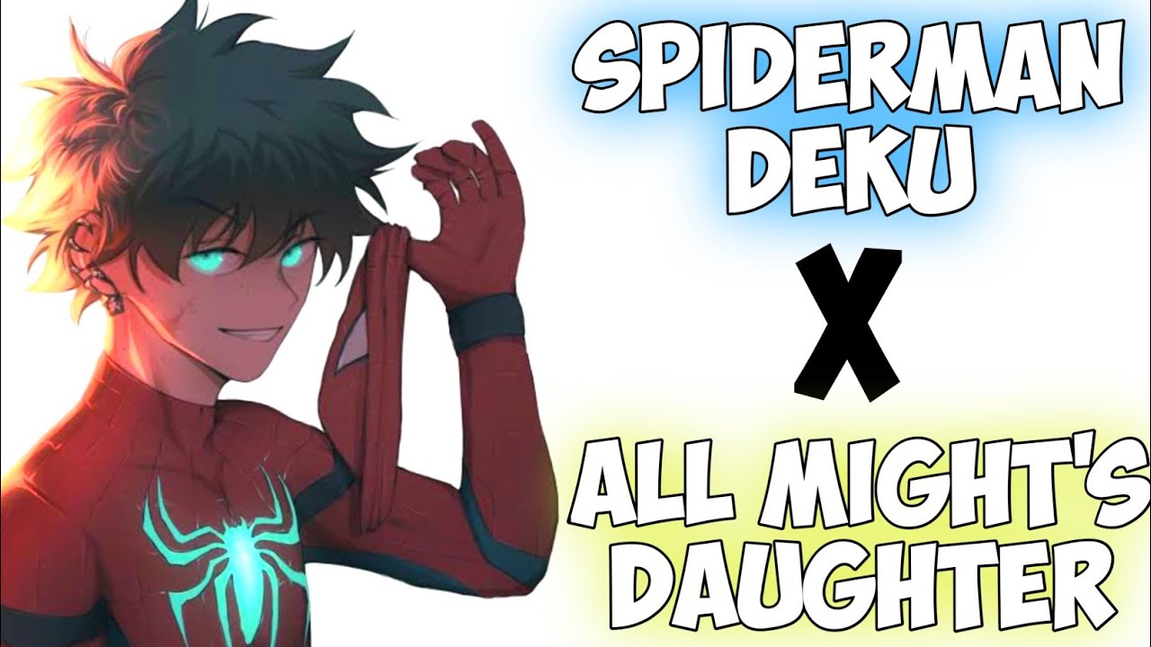 OP Quirkless Vigilante Spider-Man Deku {Izuku X All Might's Daughter ...