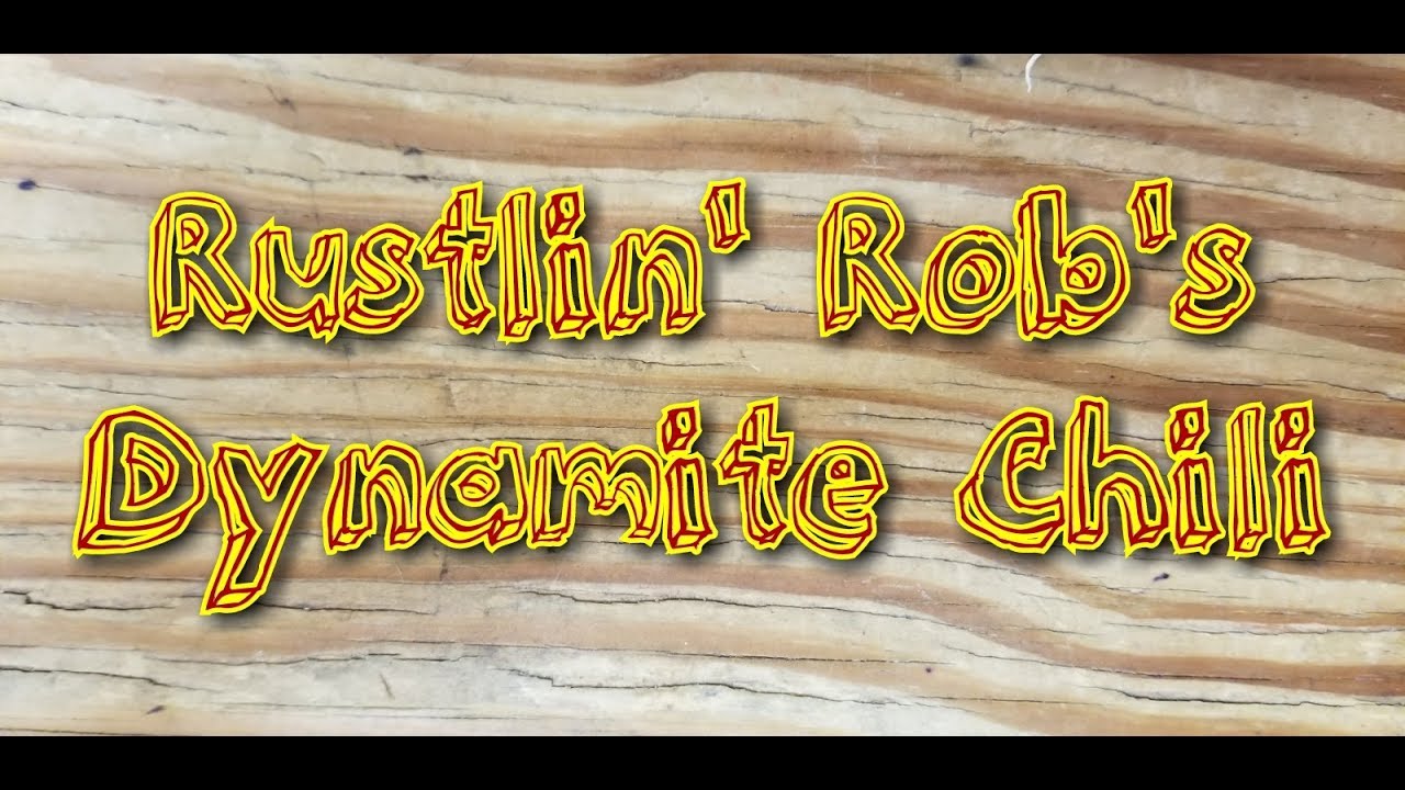 Dynamite Chili by Rustlin' Rob's - YouTube