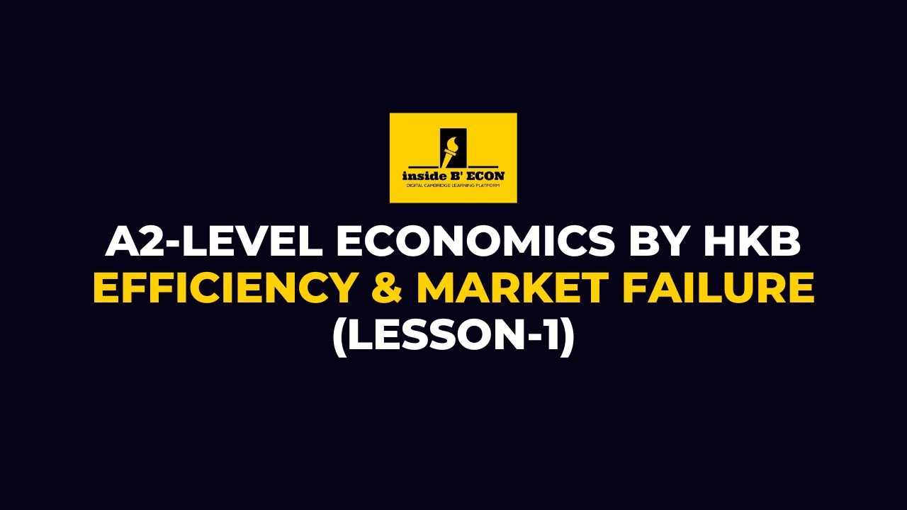 A2-Level Economics | Efficiency & Market Failure Lesson 1 Explained ...