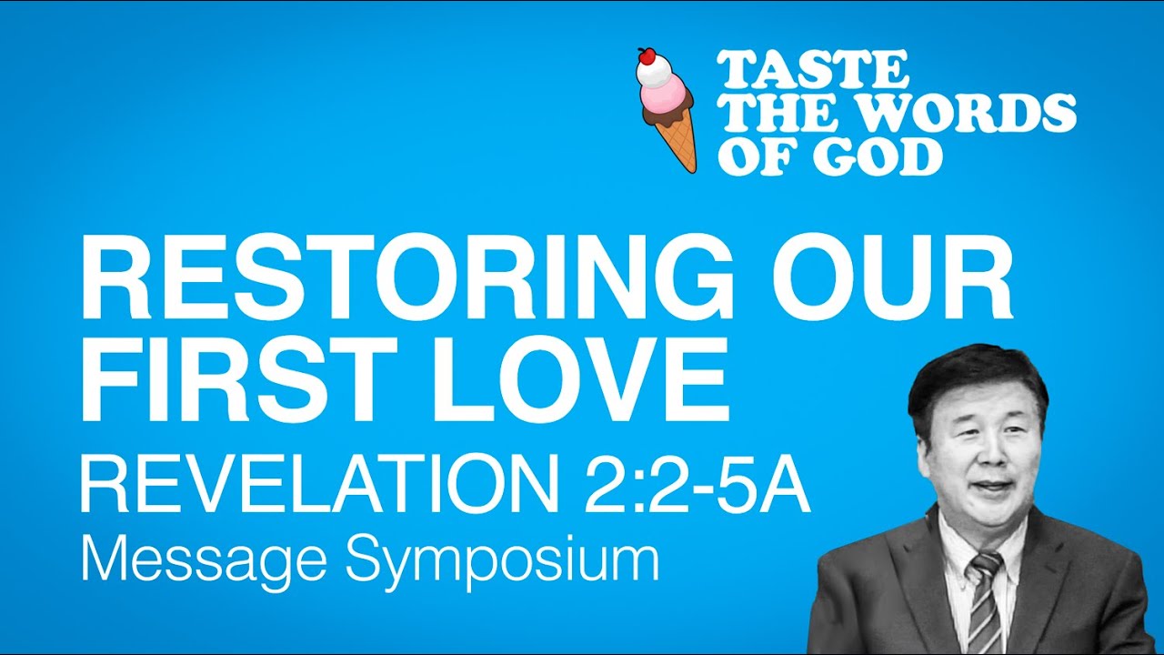 Restoring Our First Love / Revelation 2:2-5a / Message Symposium ...
