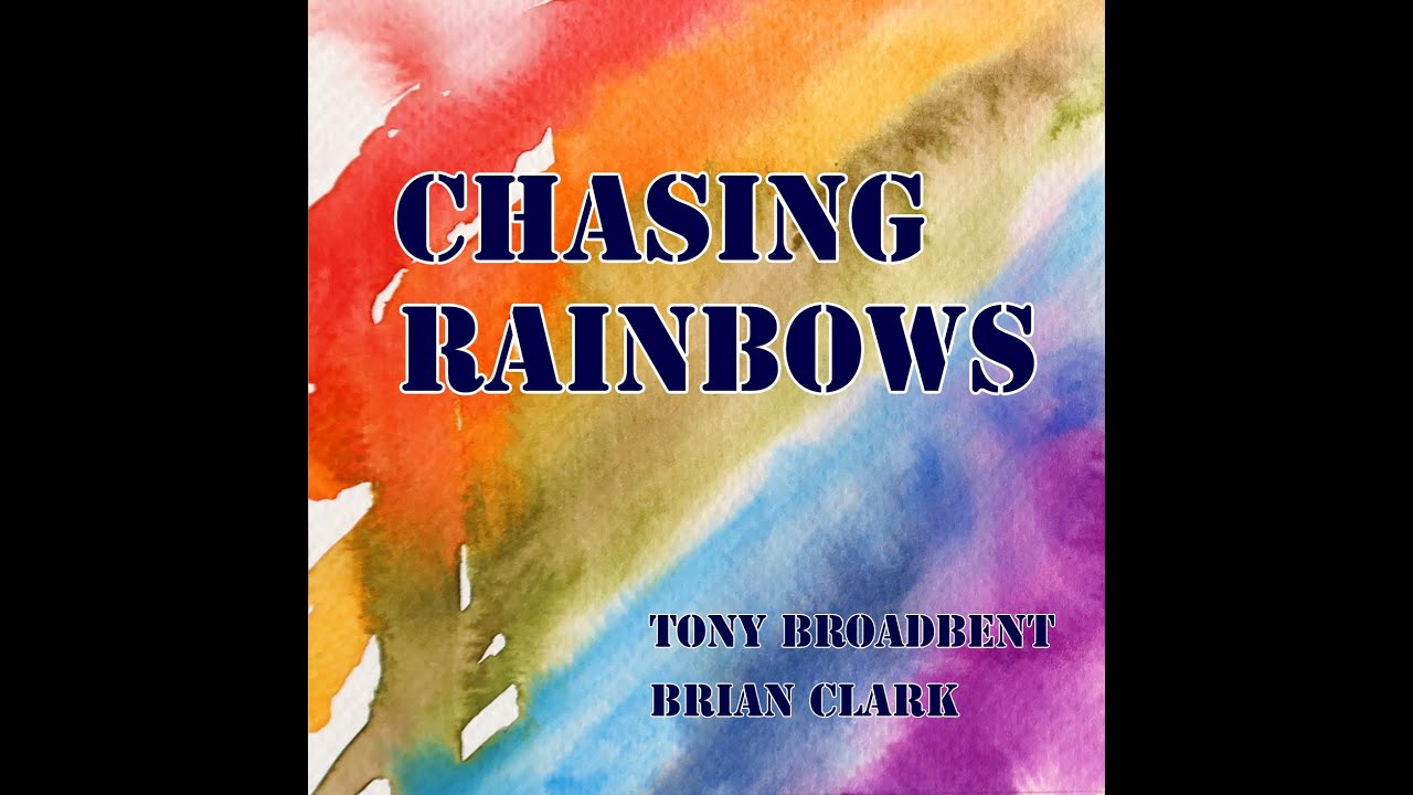 Chasing Rainbows - Brian Clark and Tony Broadbent - YouTube