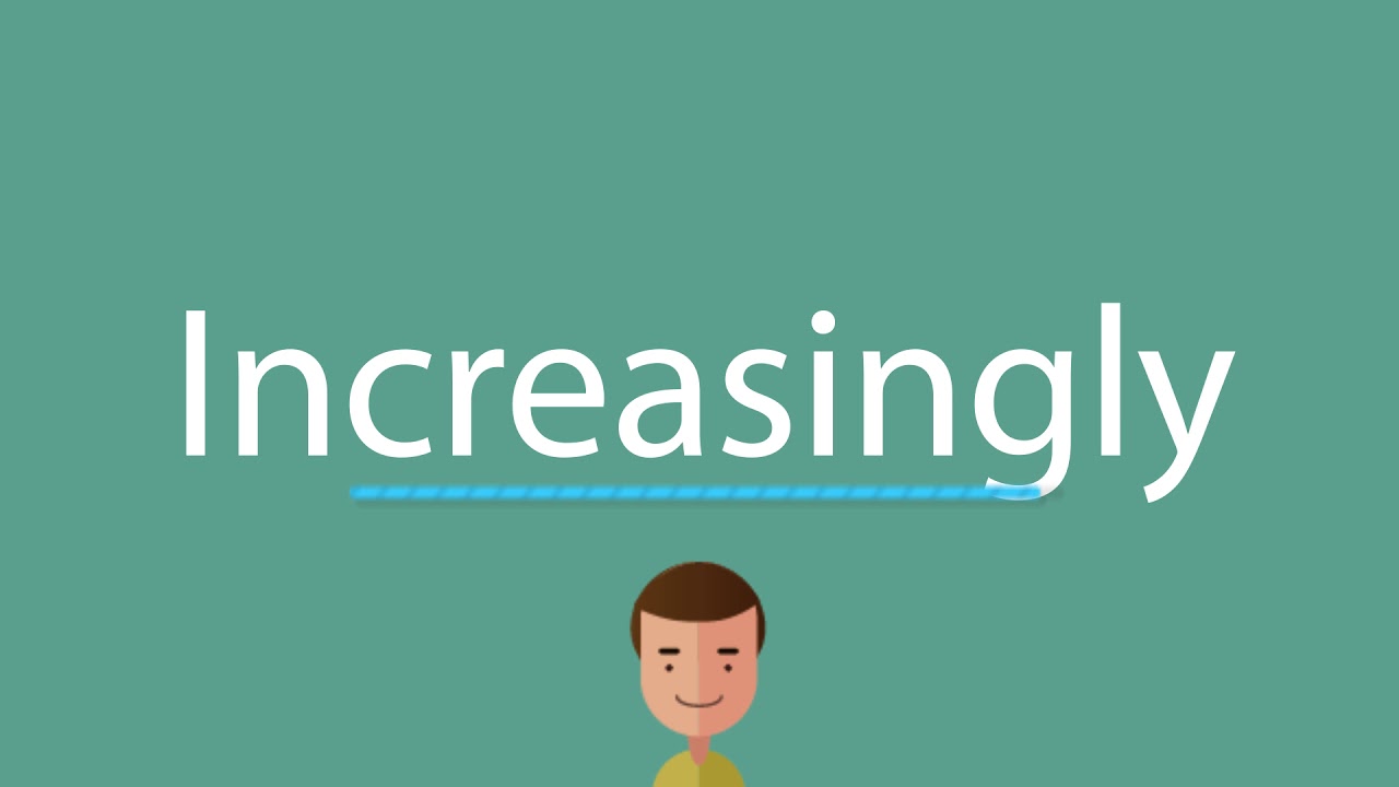 Increasingly Pronunciation YouTube increasingly-pronunciation-youtube