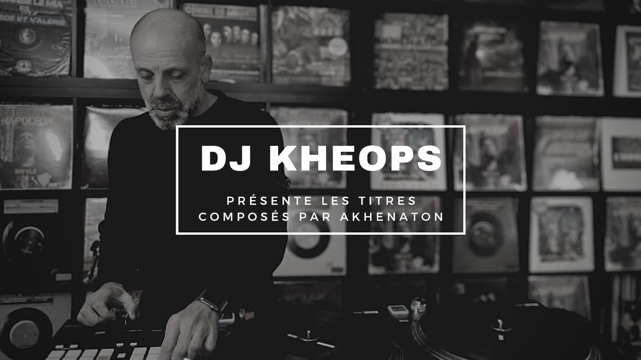DJ KHEOPS PRESENTE AKHENATON, LE COMPOSITEUR - YouTube
