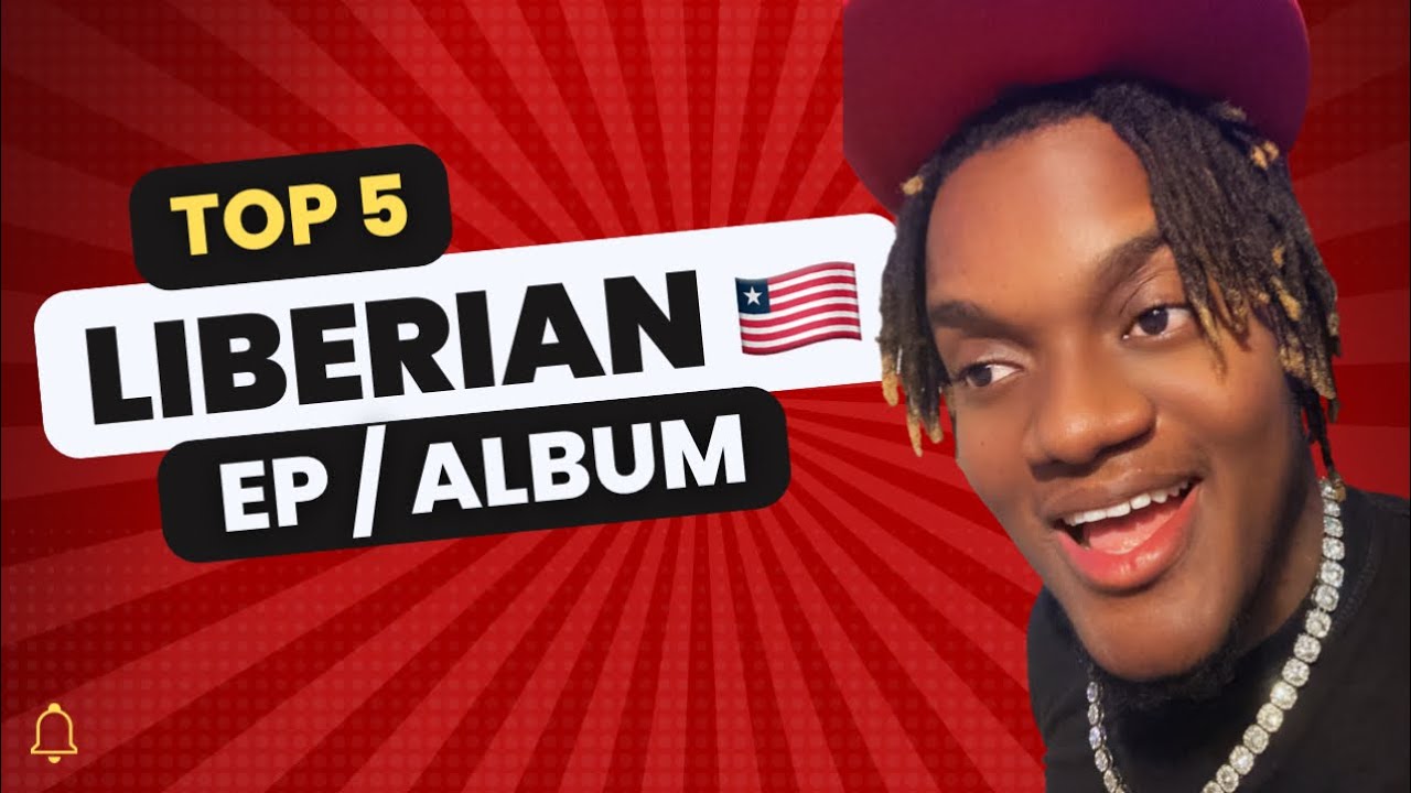 🚨 Top 5 Best Liberian 🇱🇷 Music EPs and Albums you need to listen to now ...