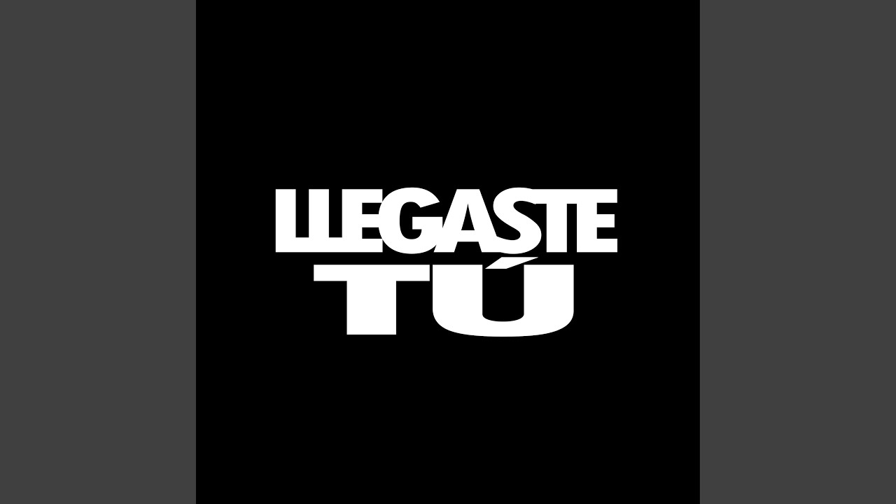 Llegaste tú - YouTube