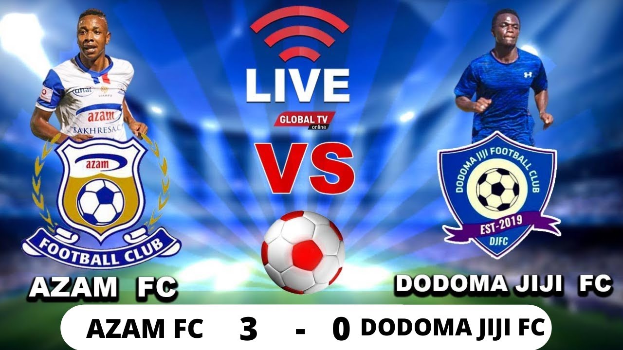 🔴#LIVE: AZAM FC vs DODOMA JIJI ( 3 - 0 ) - LIGI Kuu BARA, UWANJA wa ...