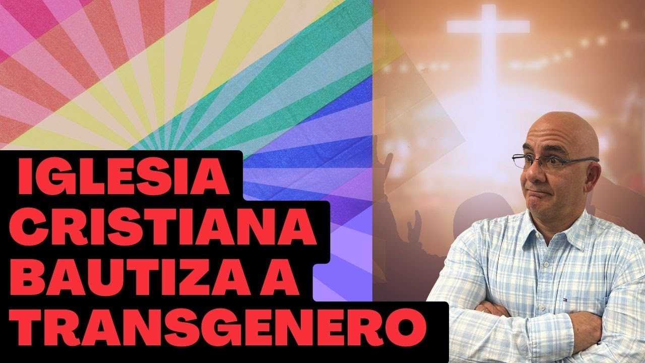 🔴🚨Iglesia Cristiana bautiza a transgénero. 🚨🛑 - YouTube