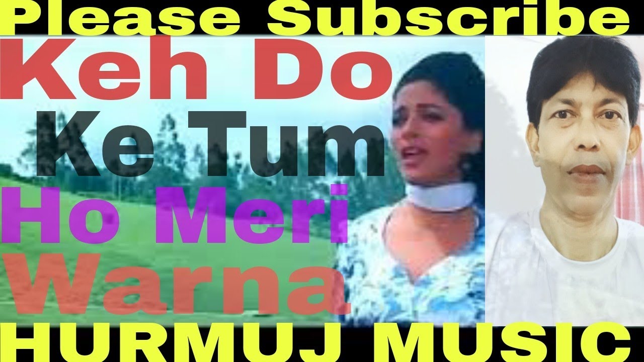 Keh do ke tum ho meri warna || upload cover song || by Hurmuj Ali Ahmed ...