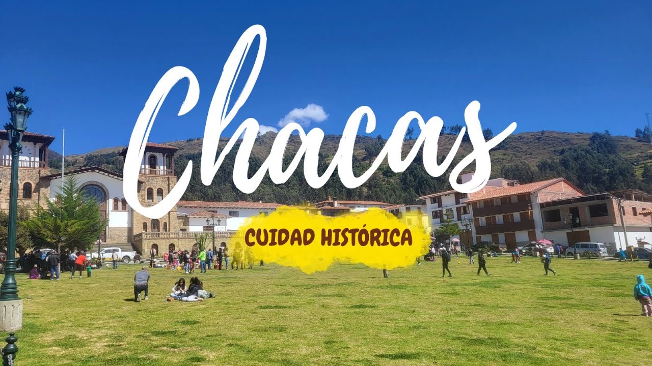 HUARAZ - CONOCIENDO CHACAS- EL PUEBLITO MÁS HERMOSO DEL PERÚ Y LA PUNTA ...