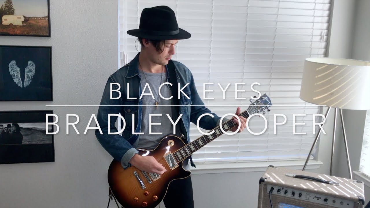 "Black Eyes" - Bradley Cooper Guitar Cover | A Star Is Born Chords ...