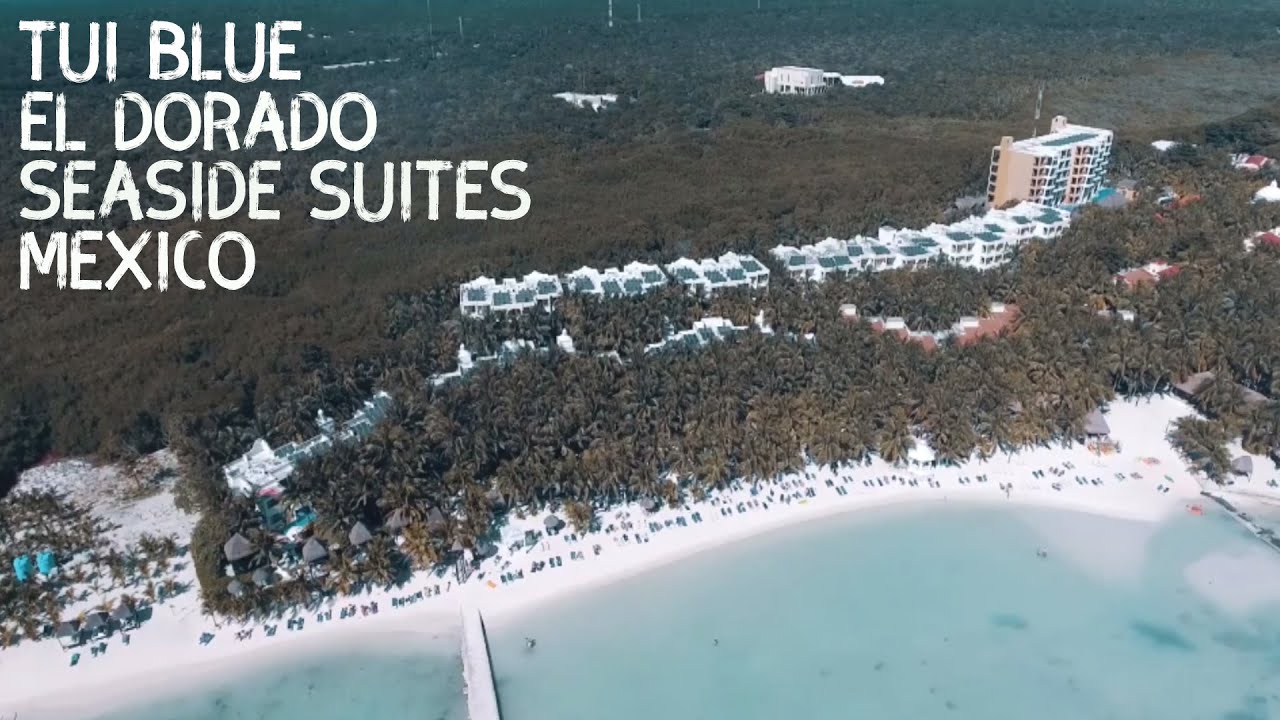 TUI Blue, El Dorado Seaside Suites, Mexico - 2 weeks in the sun - YouTube