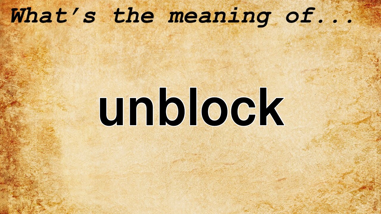 Unblock Meaning : Definition of Unblock - YouTube