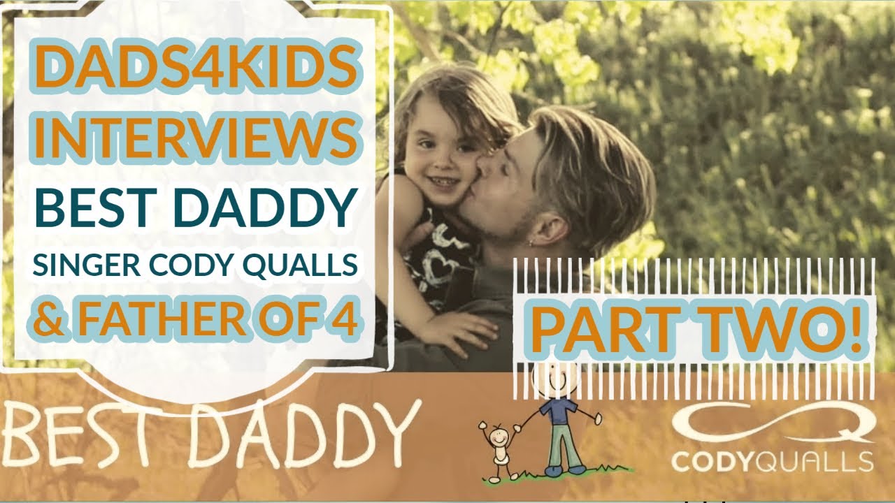 PART TWO! Dads4Kids Interviews Best Daddy singer Cody Qualls & Father ...