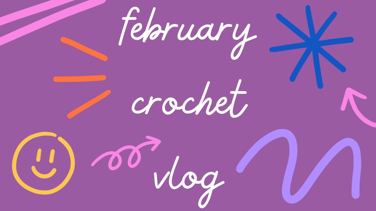 CML February Crochet Vlog 2023 | Crafts, DIY, Fun, Handmade, Yarn Haul ...