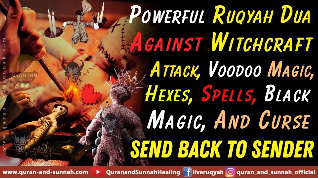 Most Powerful Ruqyah Against Witchcraft Attack, Voodoo Magic, Hexes ...