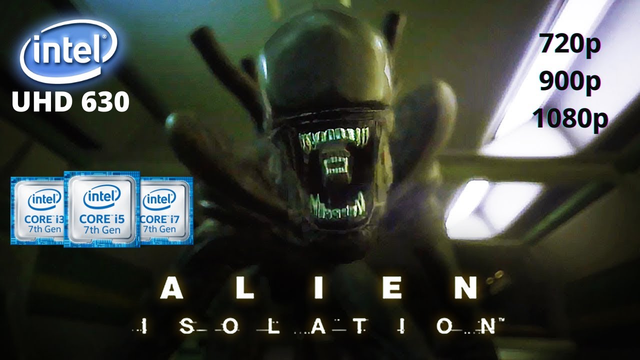 Alien: Isolation on Intel Graphics 630 - 720p, 900p, 1080p. - YouTube