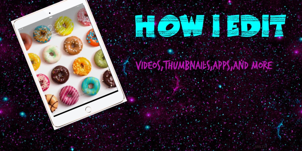 How I edit videos,thumbnails,and more - YouTube
