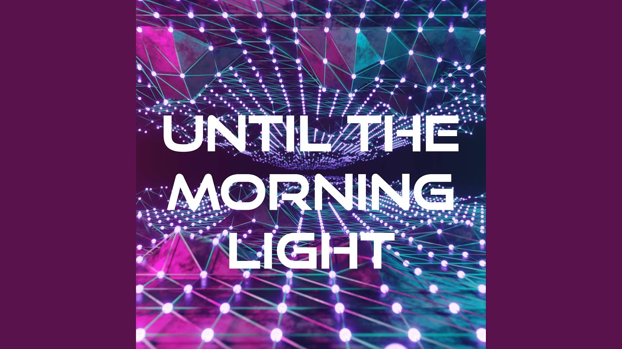 Until The Morning Light (Extended Version) - YouTube