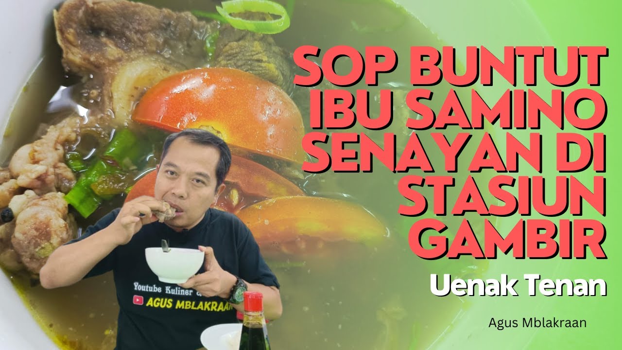 Sop Buntut Ibu Samino Senayan di Stasiun Gambir, Uenak Tenan - YouTube