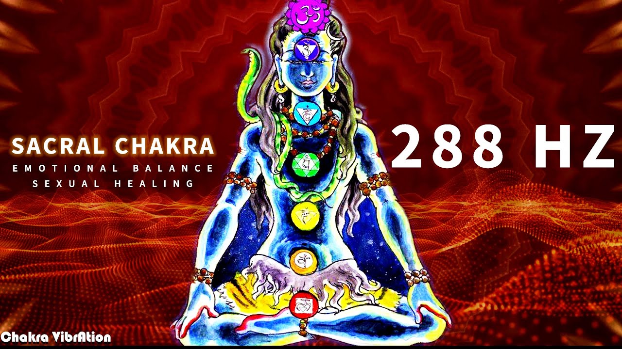 288 Hz Frequency Sacral Chakra Music | Emotional Balance & Sexual Healing | Healing Meditation ...