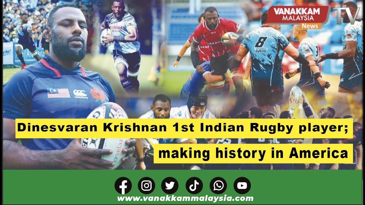 Dinesvaran Krishnan 1st Indian Rugby player; making history in America ...