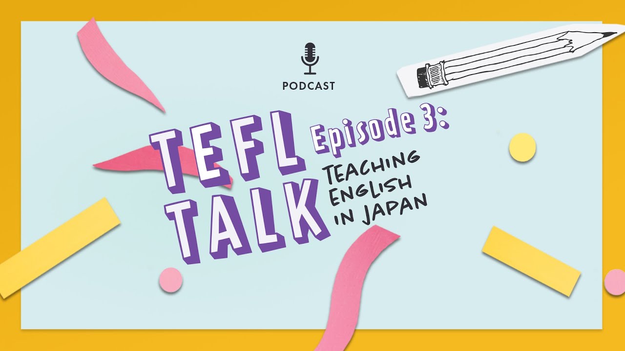 TEFL TALK | Episode 3: Teaching English in Japan - YouTube