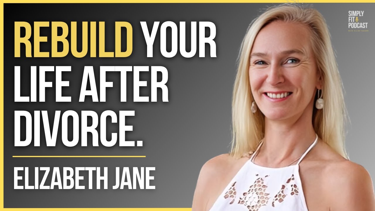How To Rebuild Your Life After Divorce Or A Breakup: Elizabeth Jane ...
