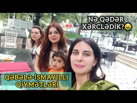 Qəbələ-İsmayıllıya Getdik❤Getmeye Deyer? Xanim Rzayeva