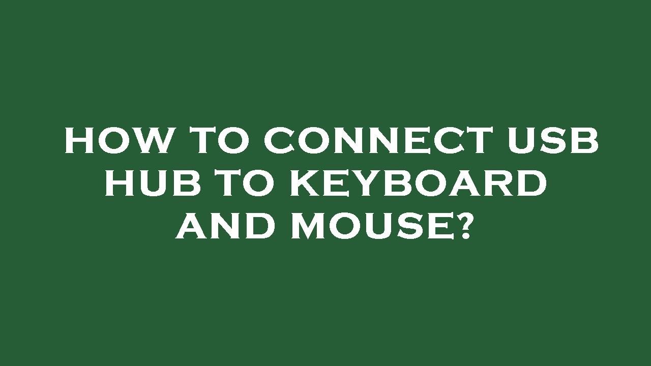 How to connect usb hub to keyboard and mouse? - YouTube