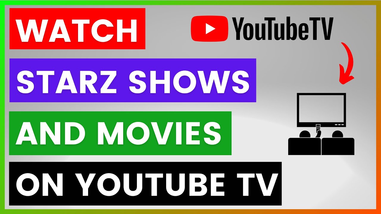 How To Watch Starz Shows And Movies On YouTube TV? [in 2025] - YouTube