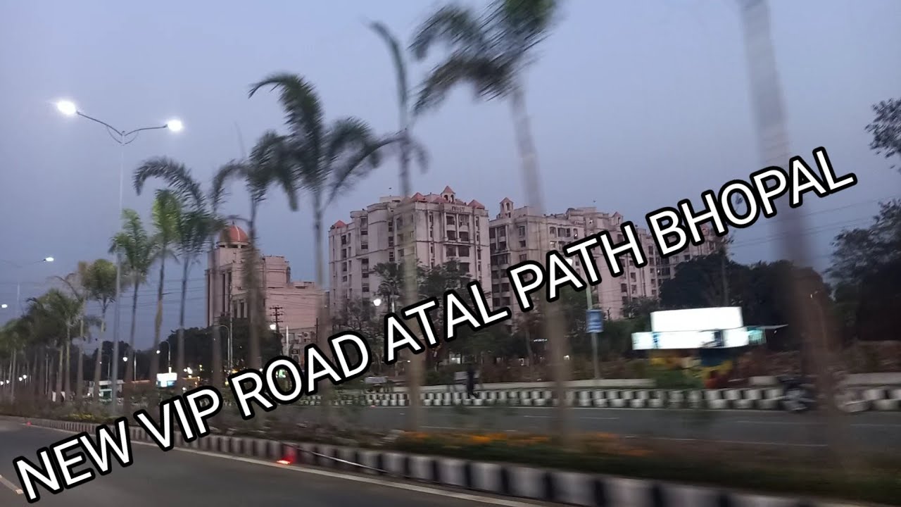 NEW VIP ROAD ATAL PATH AT BHOPAL FROM JAWAHAR CHOWK TO PLATINIUM PLAZA ...