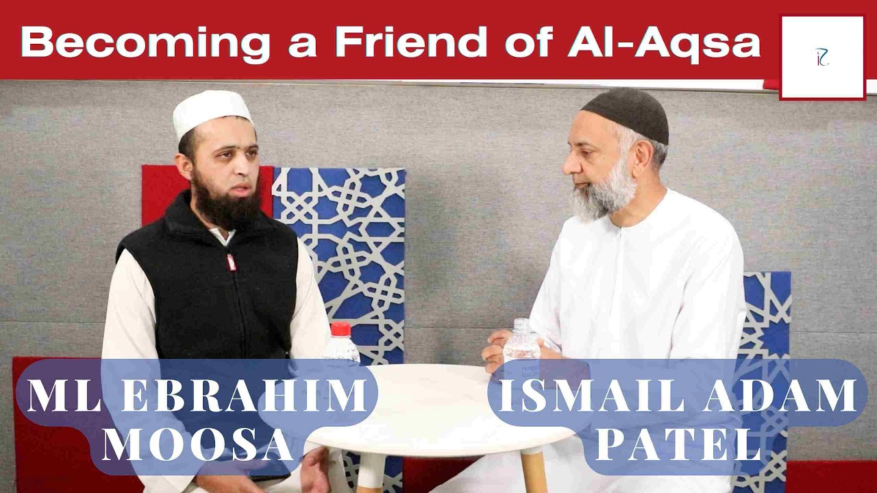 Becoming a Friend of Al-Aqsa - A conversation with Ismail Adam Patel ...