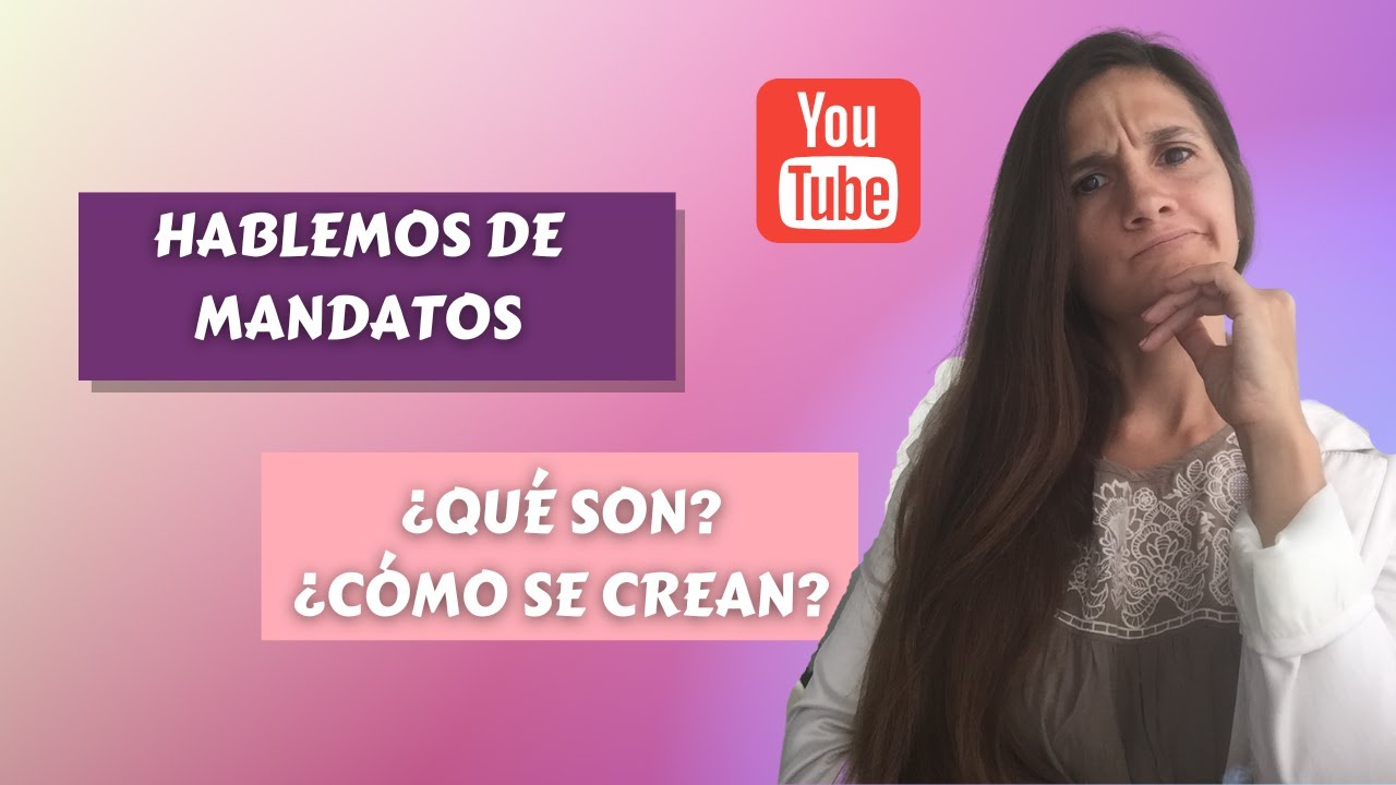 ¿Qué son los mandatos? ¿Cómo se constituyen? Hablemos de mandatos ...