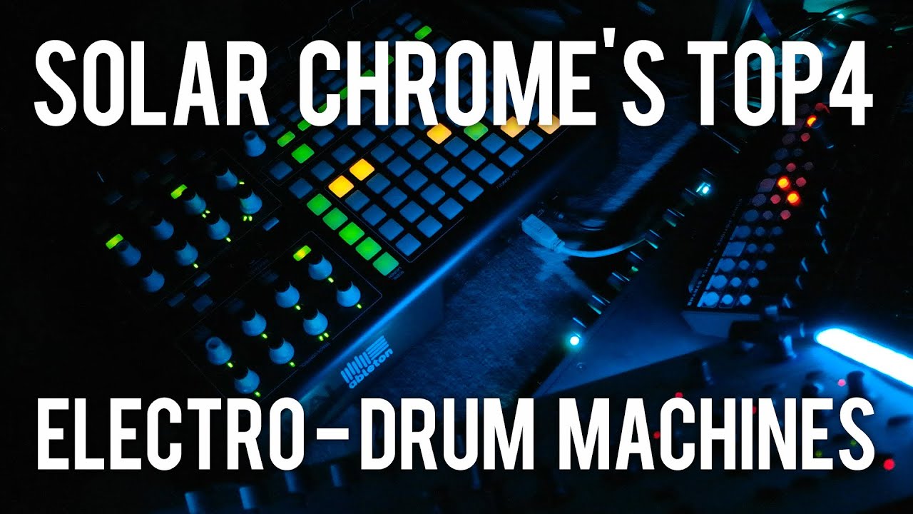 ELECTRO GEAR CHECK // Solar Chrome's Top4 Drum Machines - YouTube