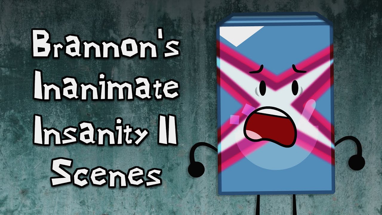 BrannFlakes' Inanimate Insanity II Scenes - YouTube