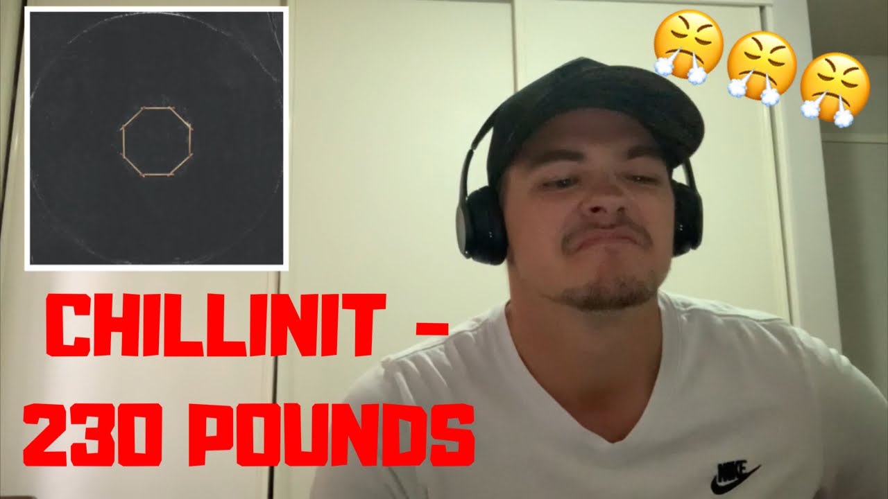 CHILLINIT - 230 POUNDS (REACTION/REVIEW) HARD!! - YouTube