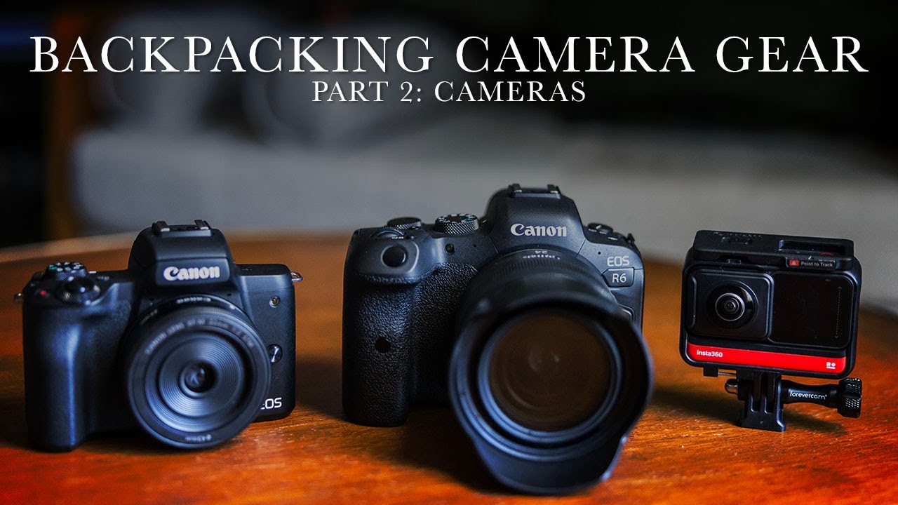 Backpacking Camera Gear Cameras Part 2 - YouTube