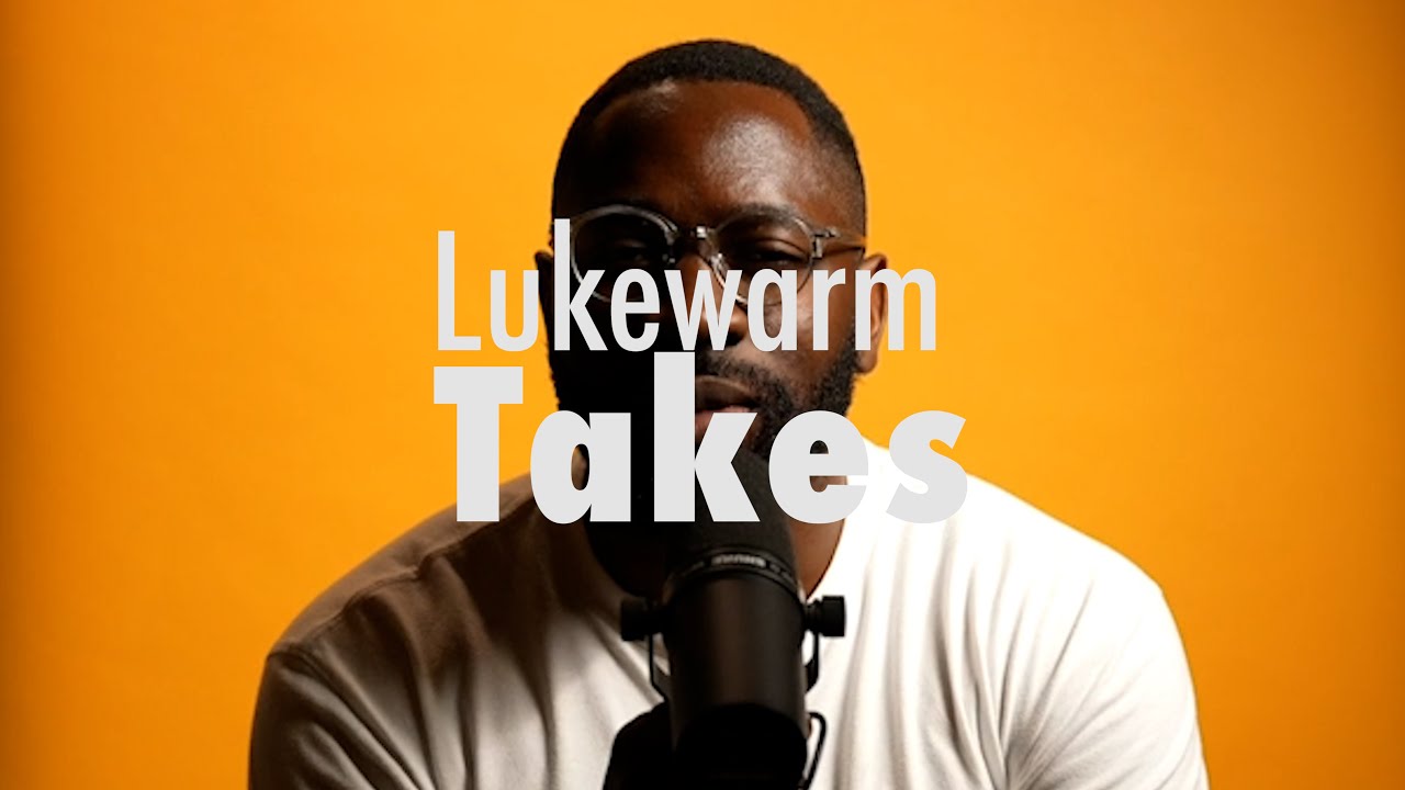 Lukewarm Takes - YouTube