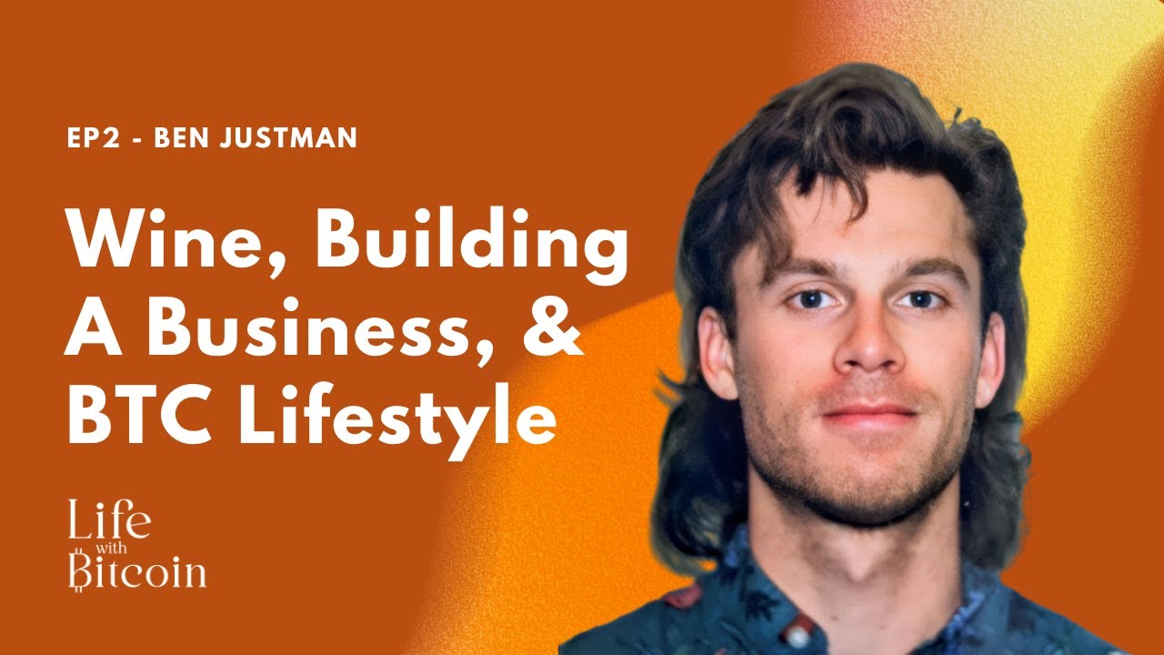 EP2 - Wine, Building A Business, & Bitcoin Lifestyle w/ Ben Justman ...