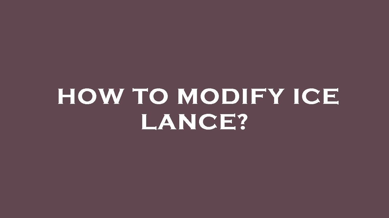 How to modify ice lance? - YouTube