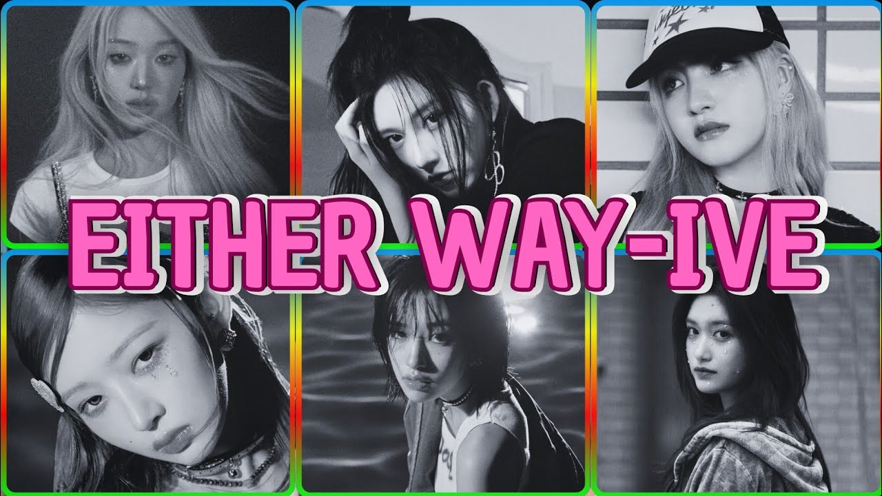 Either Way IVE Easy Lyrics - YouTube